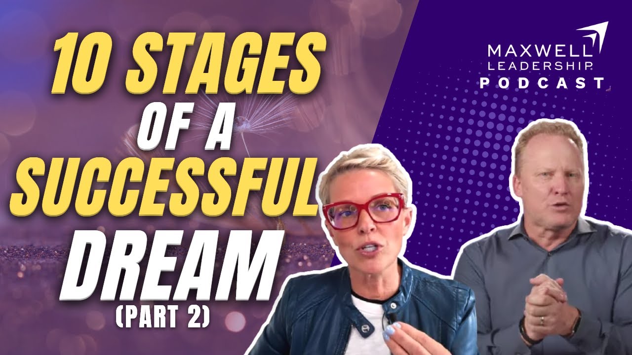 Ten Stages of a Successful Dream (Part 2) (Maxwell Leadership Podcast ...