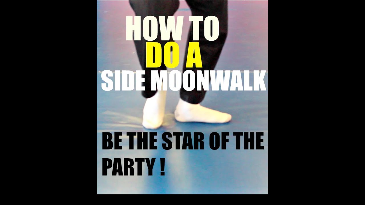SIDE MOONWALK TUTORIAL- BE THE STAR OF THE PARTY ! - YouTube