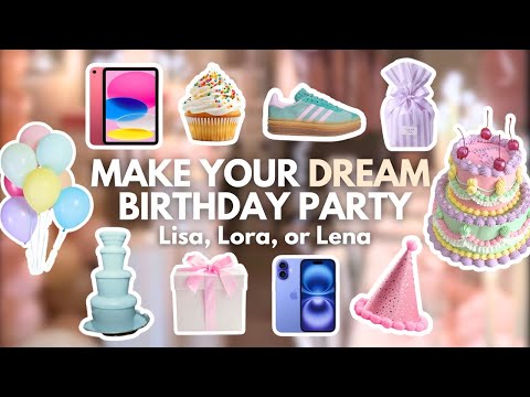 Make your DREAM Birthday Party | Lisa, Lora or Lena