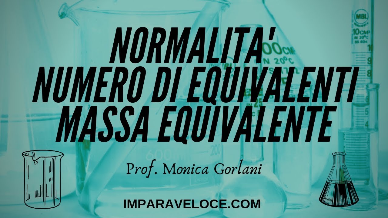 NORMALITA', NUMERO DI EQUIVALENTI E MASSA EQUIVALENTE - YouTube