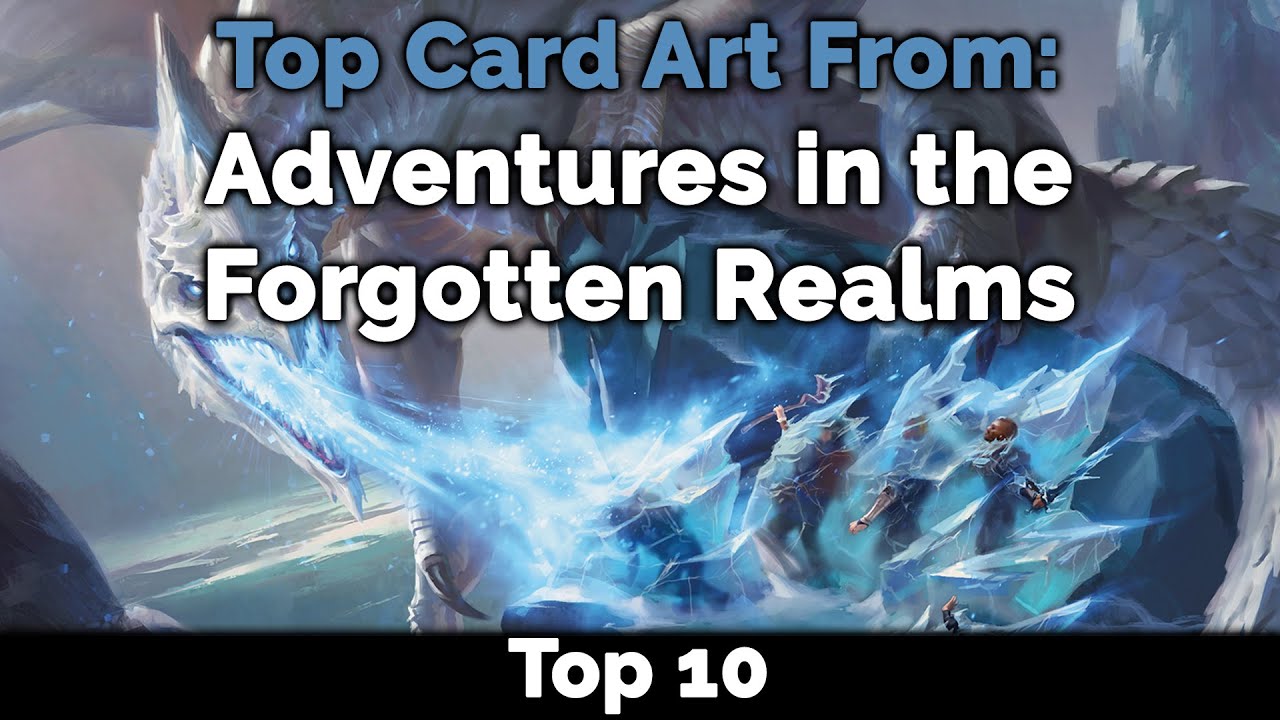 Top 10 Art of Adventures in the Forgotten Realms - Magic: the Gathering ...