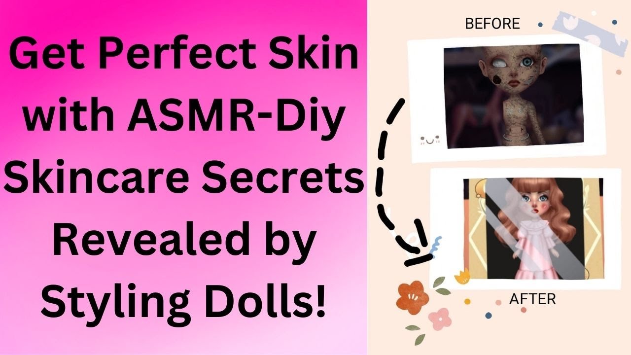 Get Perfect Skin with ASMR-Diy Skincare Secrets Revealed by Styling ...