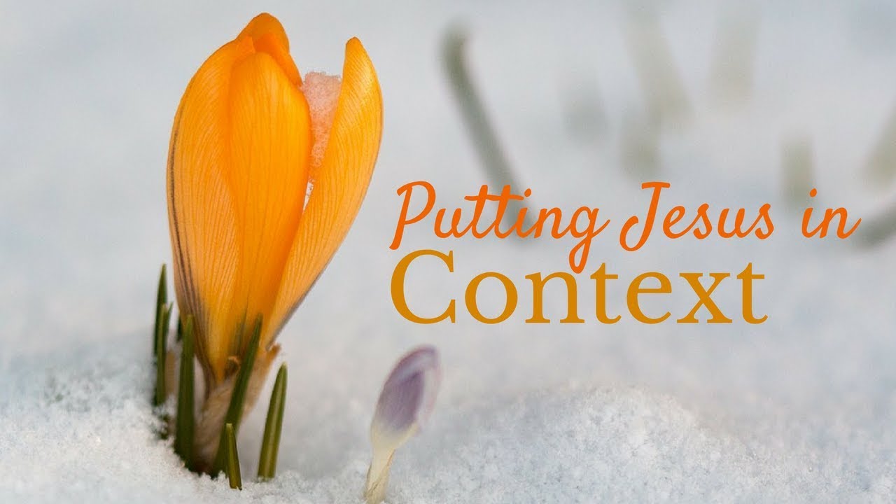 Putting Jesus in Context - YouTube