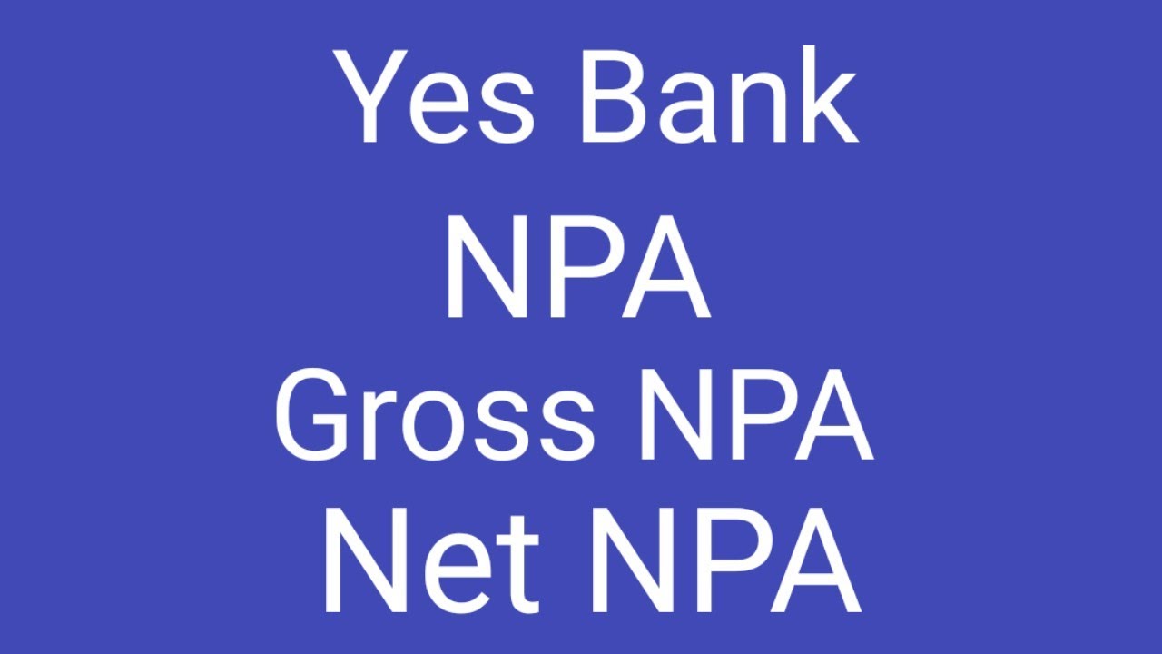 NPA, Gross NPA & Net NPA 🌹 Yes Bank Latest News Today 🌹 Yes Bank Share ...