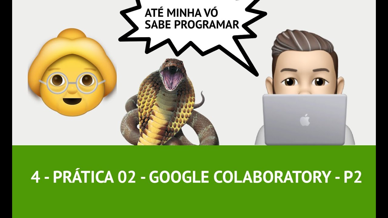PE_2020.1 - Aula 04 - até MINHA VÓ programa em PYTHON!! - parte 2 do Google Colaboratory - YouTube