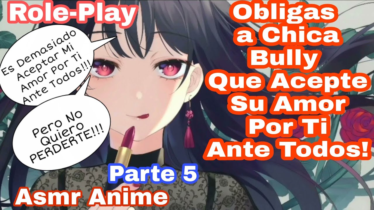 Asmr Obligas a Chica Bully que Acepte su Amor Por Ti Ante Todos/Role ...