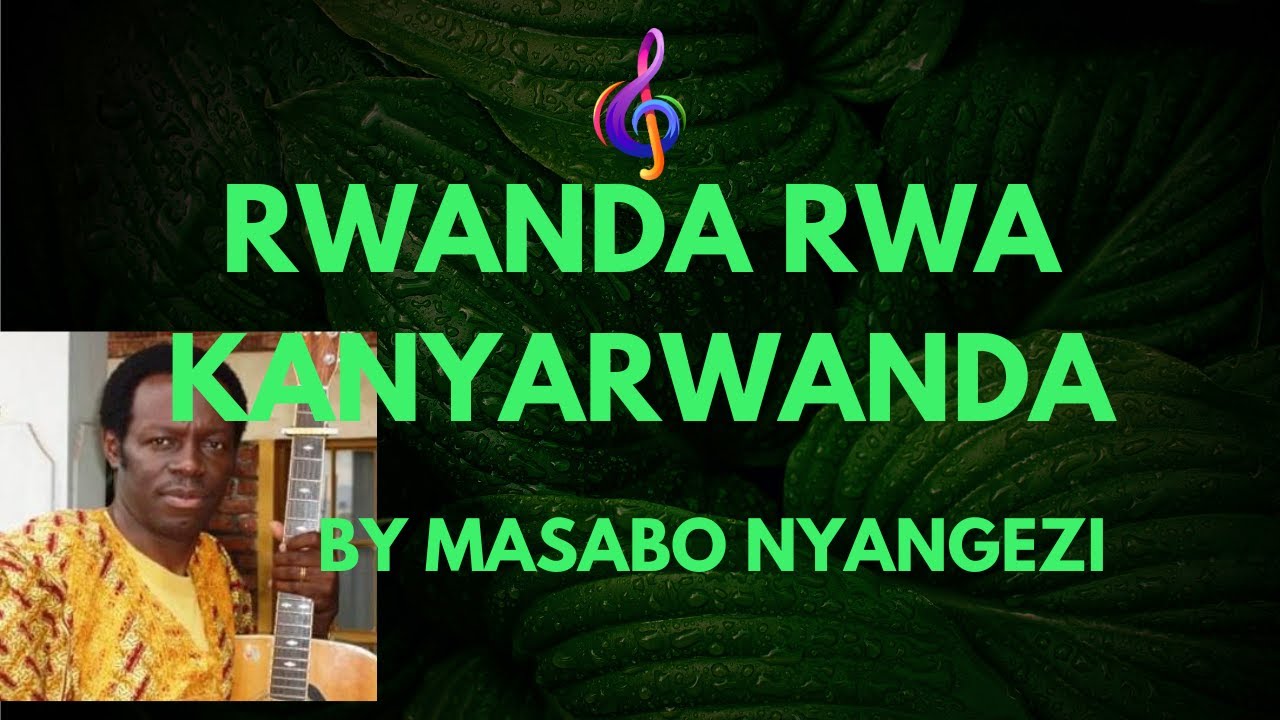 RWANDA RWA KANYARWANDA BY MASABO NYANGEZI [KARAHANYUZE] - YouTube