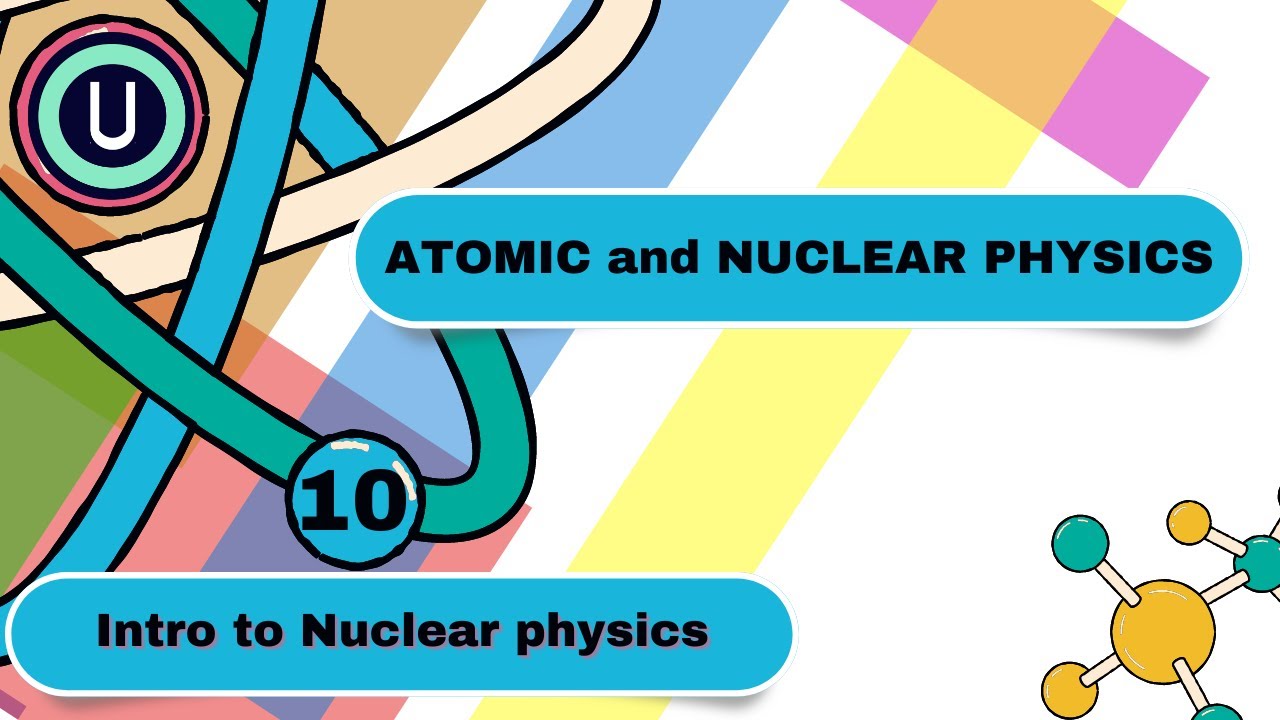 10.Intro to Nuclear physics | Atomic and Nuclear physics - YouTube