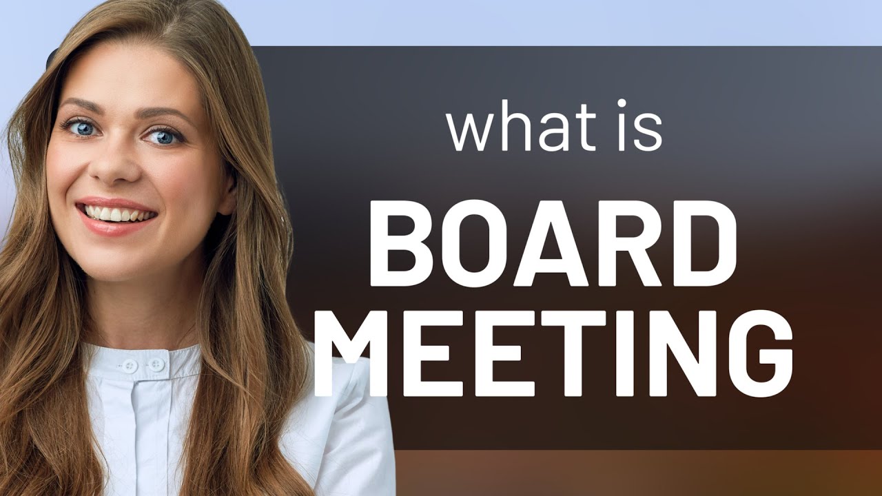 Board meeting • BOARD MEETING meaning - YouTube