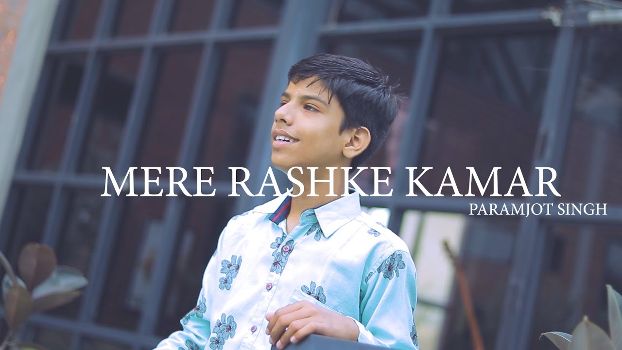MERE RASHKE KAMAR BY PARAMJOT SINGH - YouTube