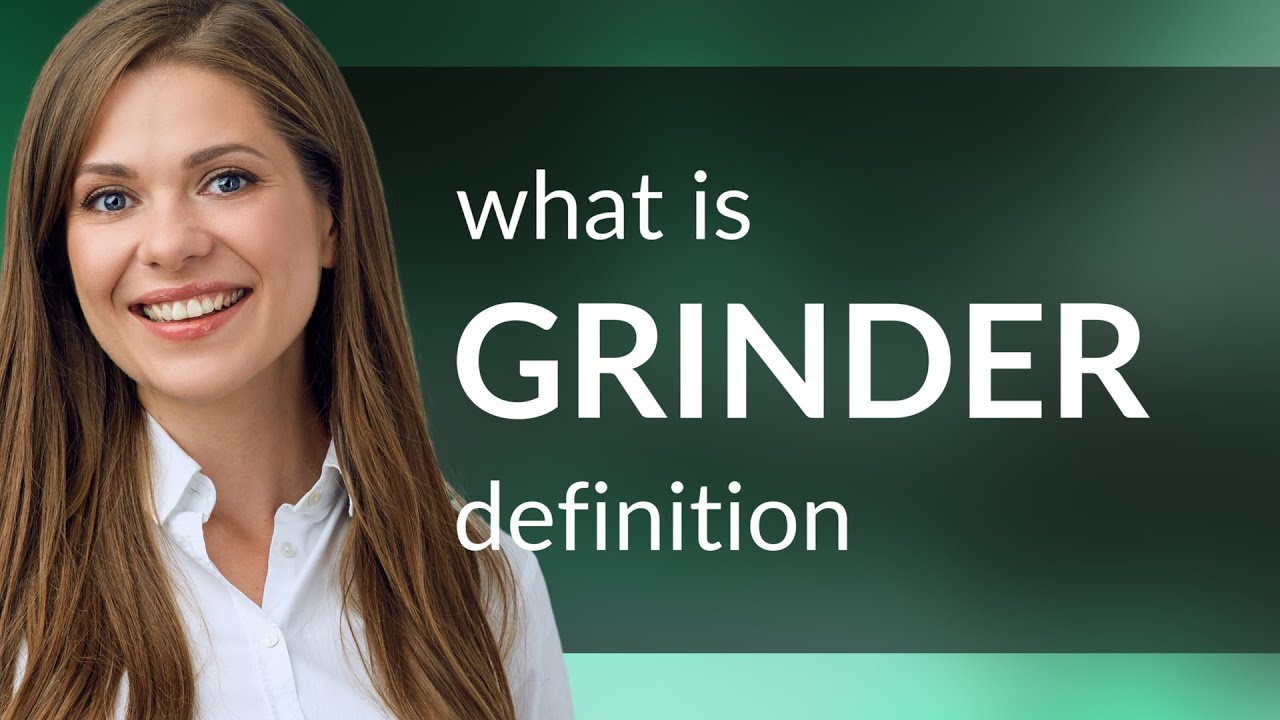Grinder • meaning of GRINDER - YouTube