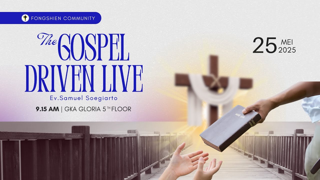 The Gospel Driven Life - Ev. Samuel Soegiarto - 25 Mei 2025 - Fong ...