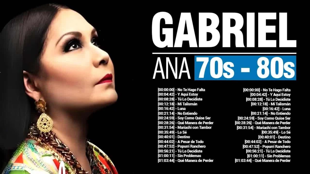 Ana Gabriel ~ Greatest Hits Full Album ~ Best Old Songs All Of Time ...
