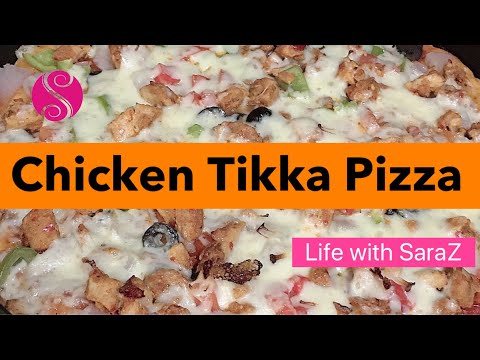 CHICKEN TIKKA PIZZA | HOW TO MAKE CHICKEN TIKKA PIZZA? RECIPES BY SARAZ