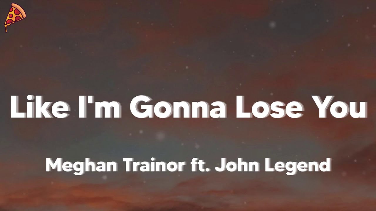 Meghan Trainor ft. John Legend - Like I'm Gonna Lose You - YouTube