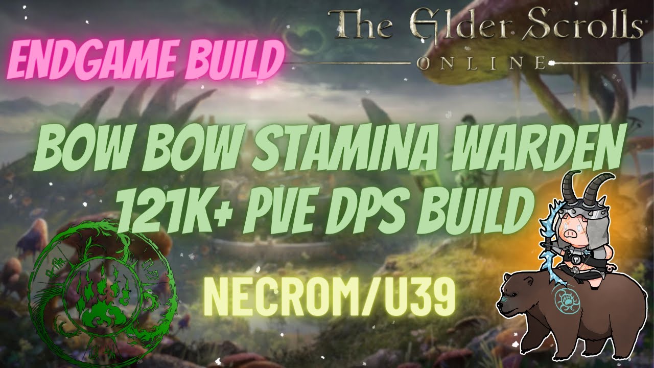 ESO Endgame Bow Bow Stamina Warden 121k+ PVE DPS build Necrom U39 DLC ...