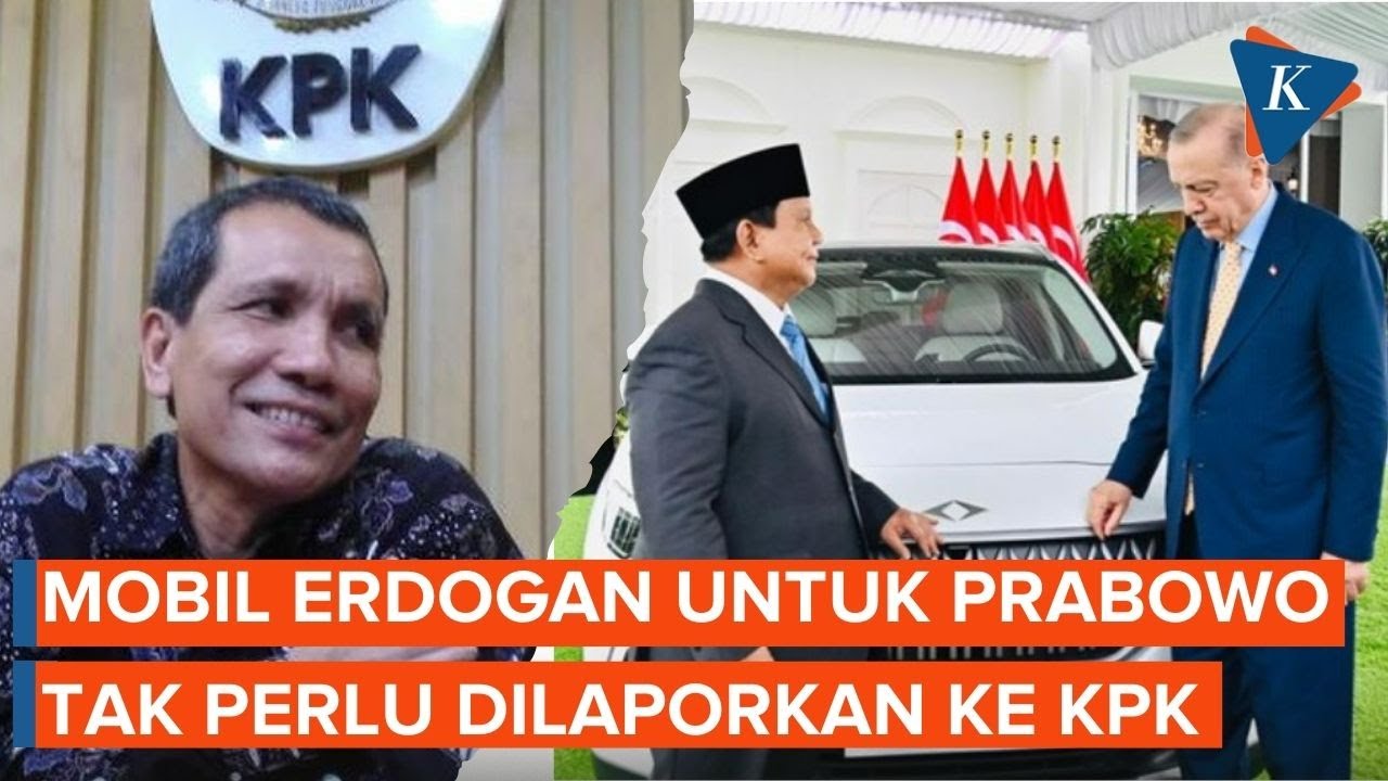 KPK Sebut Mobil Togg Erdogan untuk Prabowo Tak Perlu Dilaporkan, Kenapa ...