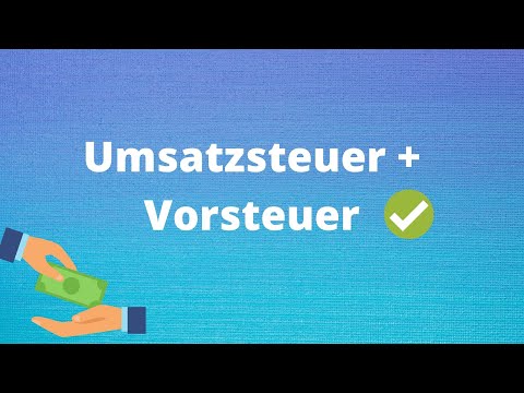 Umsatzsteuer und Vorsteuer einfach erklärt