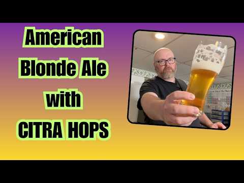 American Blonde Ale with Citra Hops - Light and Crisp Beer Styles -Recipe and Tasting Notes