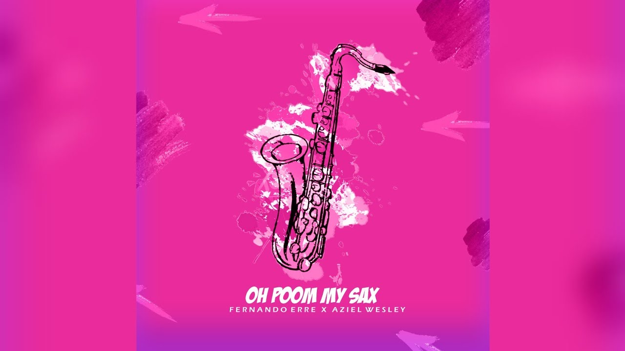 Fernando Erre - Oh Poom My Sax (Aziel Wesley Remix 2020) - YouTube Music