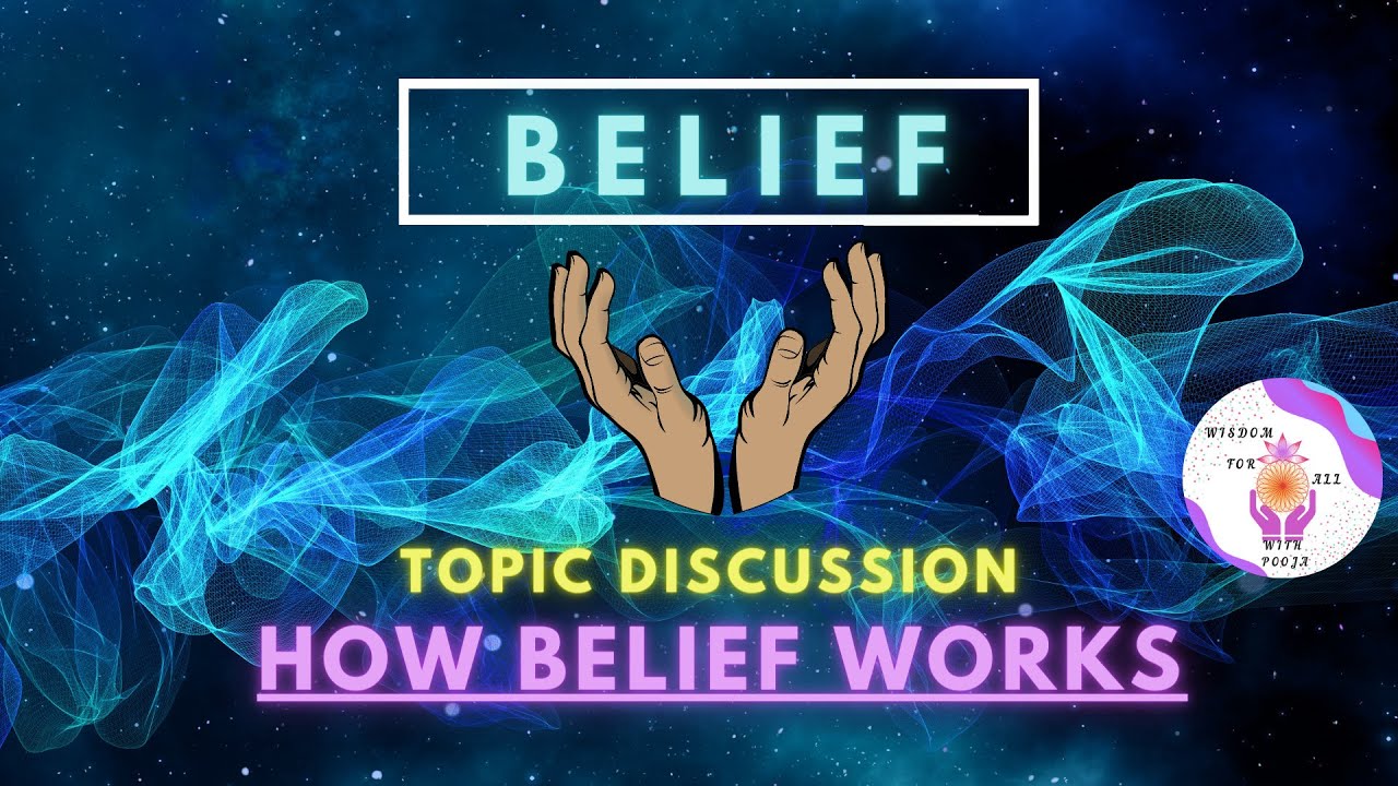 Belief l How Belief Works l Belief System l Topic Discussion l Wisdom ...