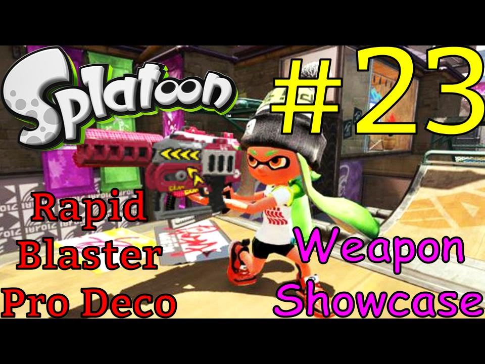 Splatoon #23 Rapid Blaster Pro Deco Weapon Showcase SO CLOSE! ;( - YouTube