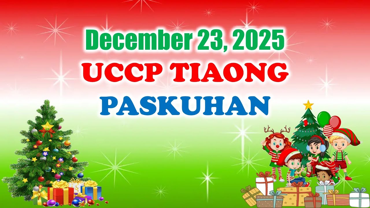 DECEMBER 23, 2025 │ UCCP TIAONG PASKUHAN 2025 - YouTube