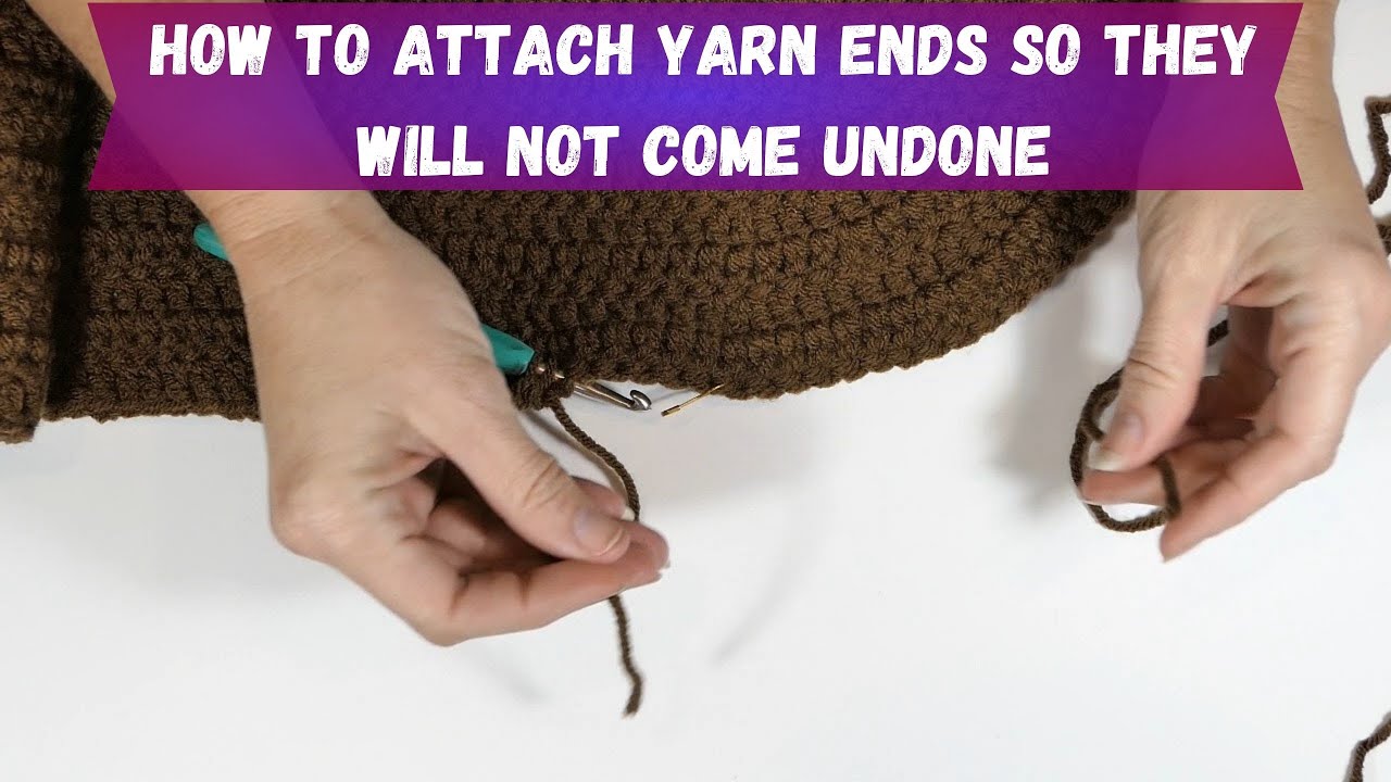 How To Attach Yarn Ends So They Will Not Come Undone - YouTube