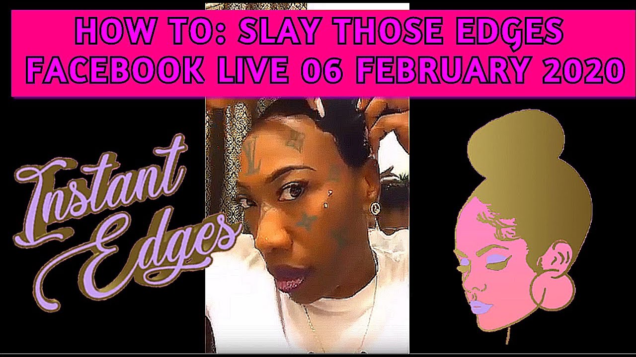 SLAY THOSE EDGES - Facebook LIVE - 06 February 2020 - YouTube