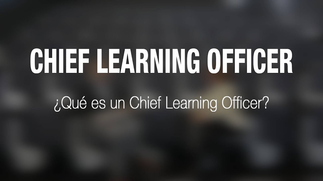 Chief Learning Officer: ¿Qué es un Chief Learning Officer? - YouTube