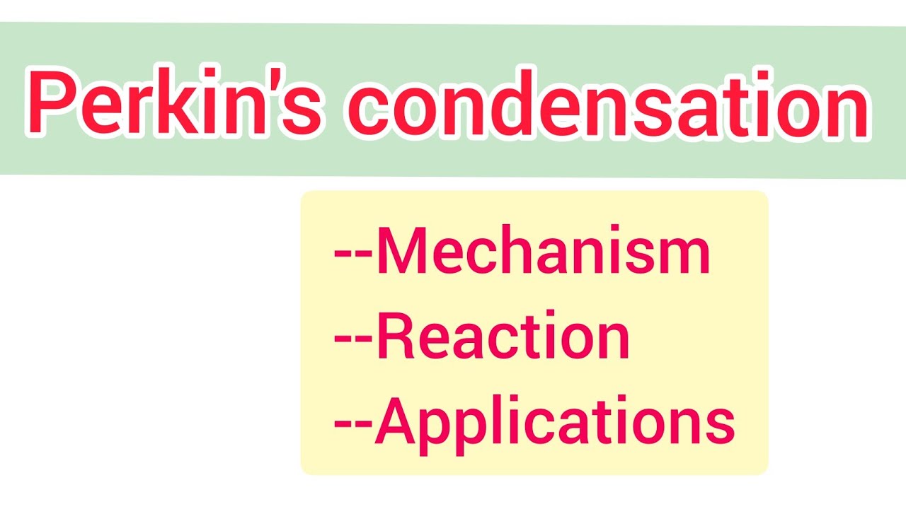 Perkin's condensation | Mechanism, Reaction, Application | simplified ...
