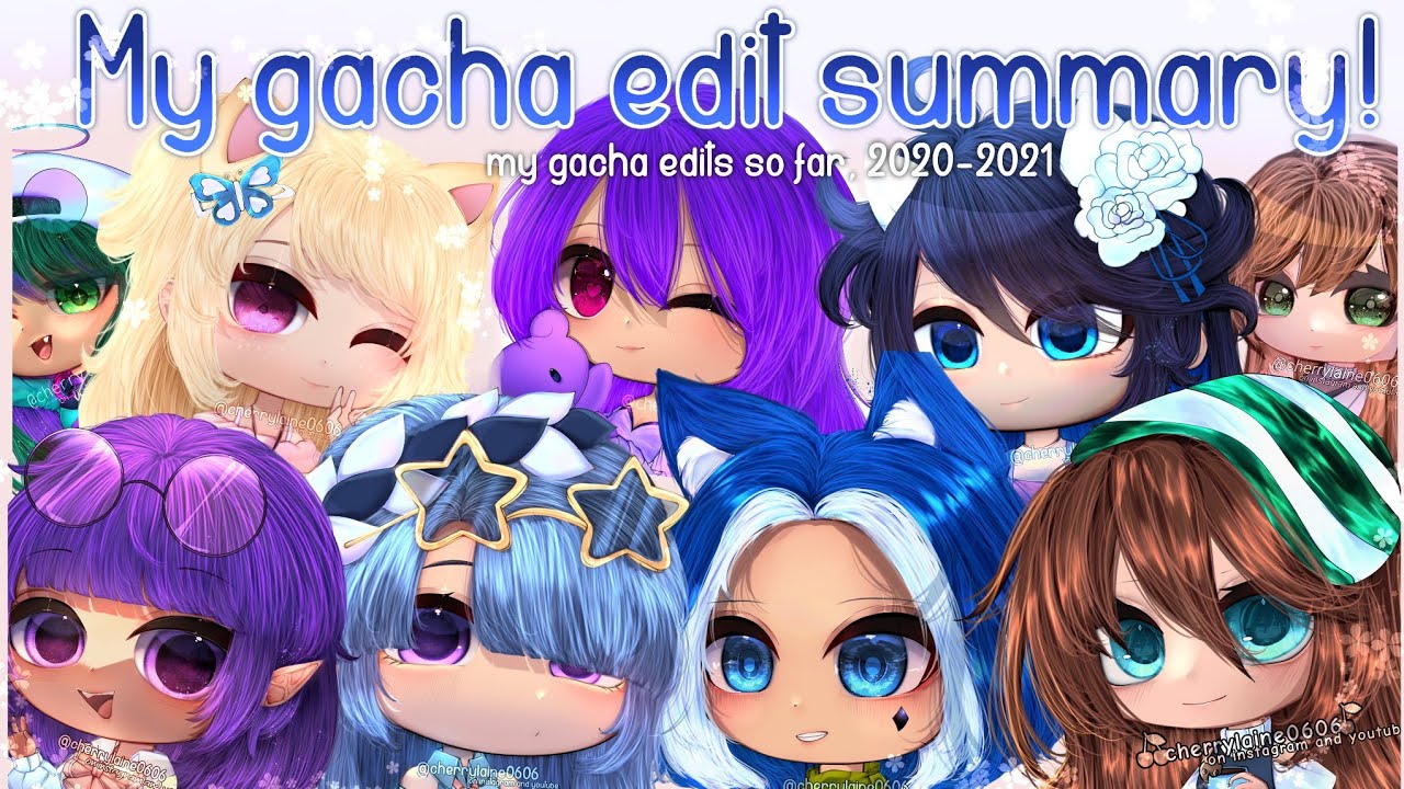 All of my edits i've done so far // Gacha edits rewind {2020- 2021 ...