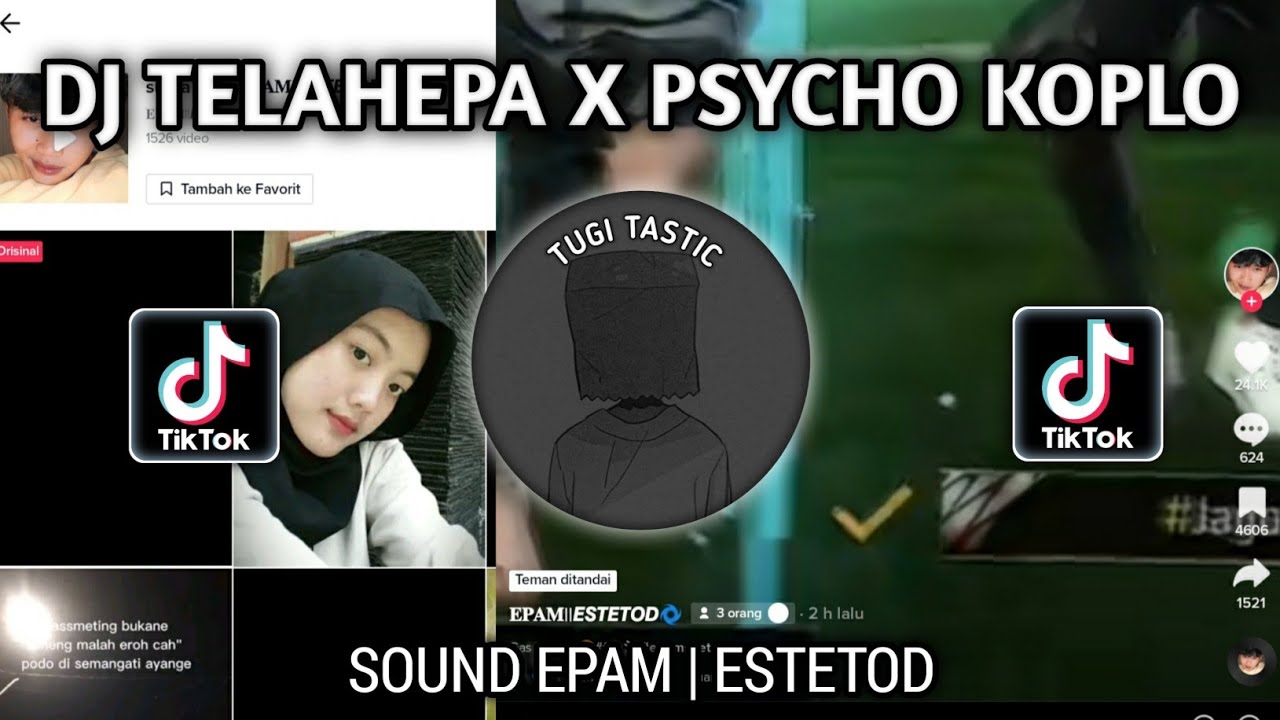 Dj Telahepa X Psycho Koplo Sound Epam Estetod Viral Tiktok Terbaru