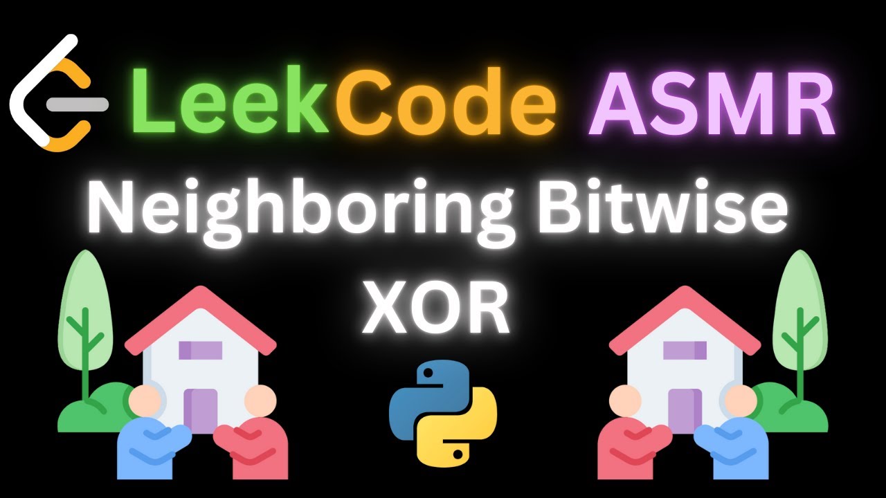 Asmr Leetcode Neighboring Bitwise Xor Python Youtube 2148