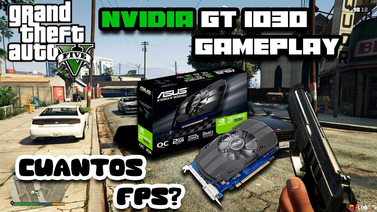 grand theft auto v en una gt 1030 vale la pena? - YouTube