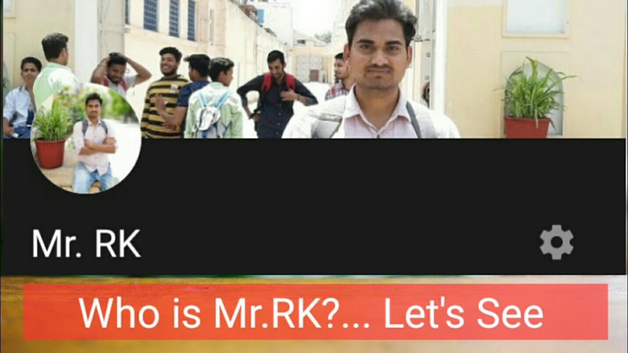 Who is Mr. RK ? .... Let's See - YouTube