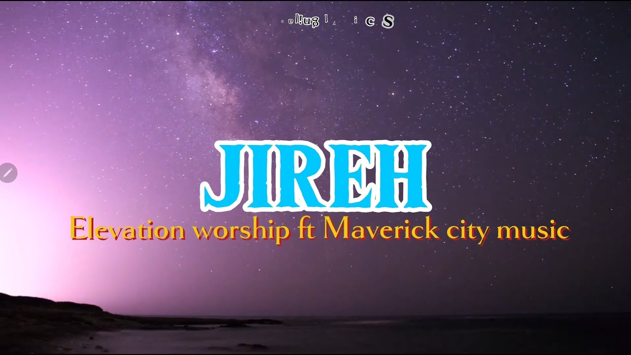 Jireh Elevation Worship and Maverick City Music (Official lyric video ...