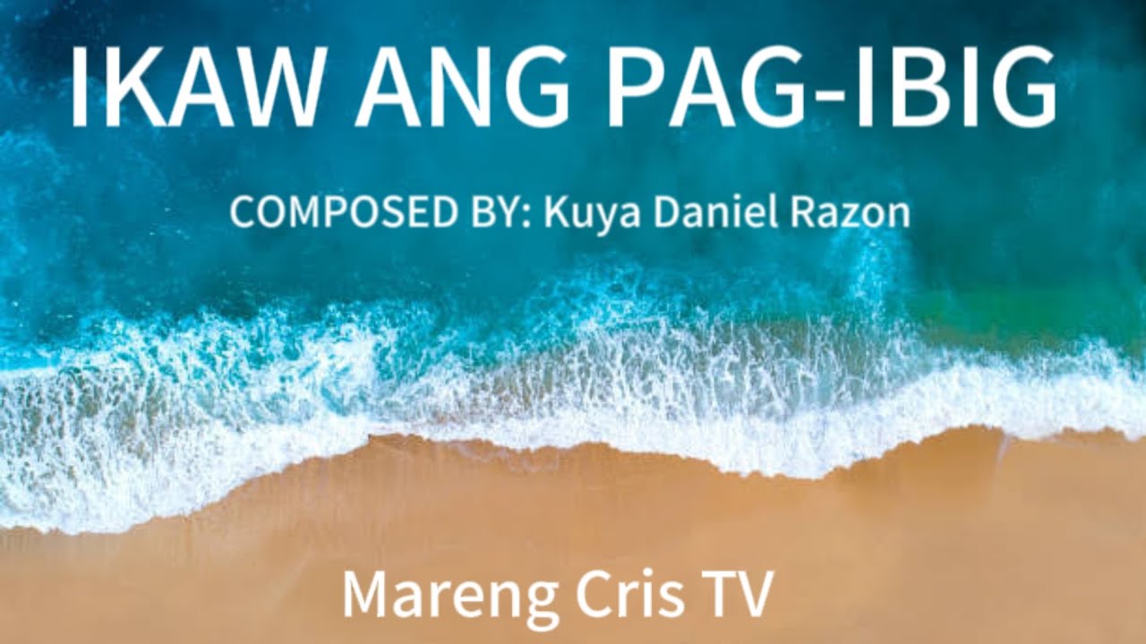IKAW ANG PAG-IBIG /MCGI SONG (COMPOSED BY:KUYA DANIEL RAZON - YouTube