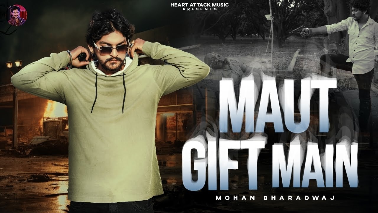 Mohan Bhardwaj ll Maut Gift Main ll New Up Haryanvi Gangster Song ll ...