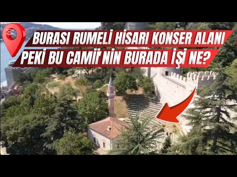 RUMELİ HİSARI'NIN KONSER ALANINA YAPILAN CAMİ NEDEN İNŞA EDİLDİ? 