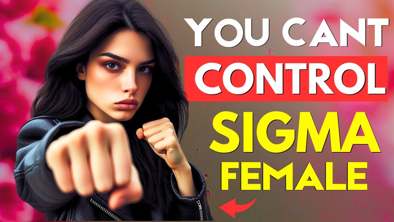 Why Sigma females are impossible to control - YouTube