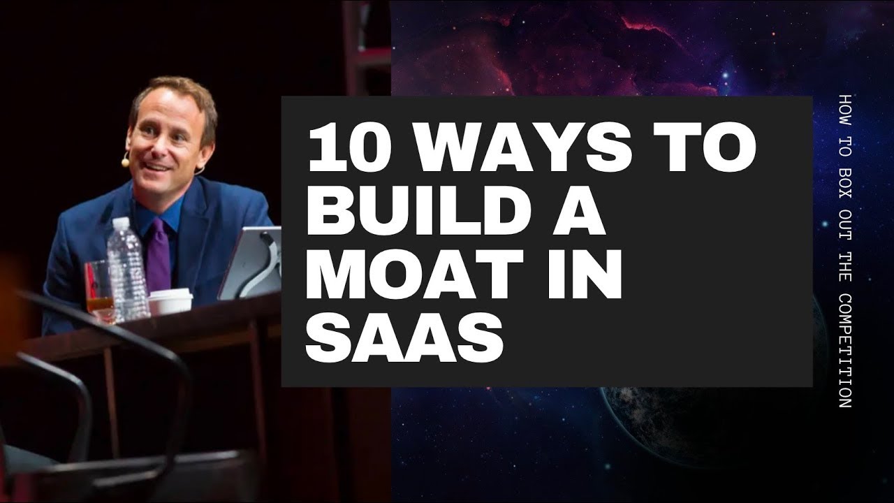 10 Ways Build a Moat in SaaS (Updated) - YouTube
