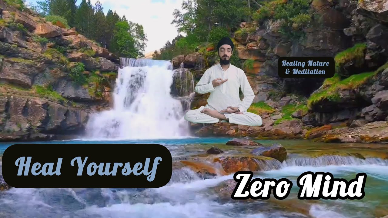 Zero Mind | Heal Yourself | Nature | Healing | Meditation | - YouTube
