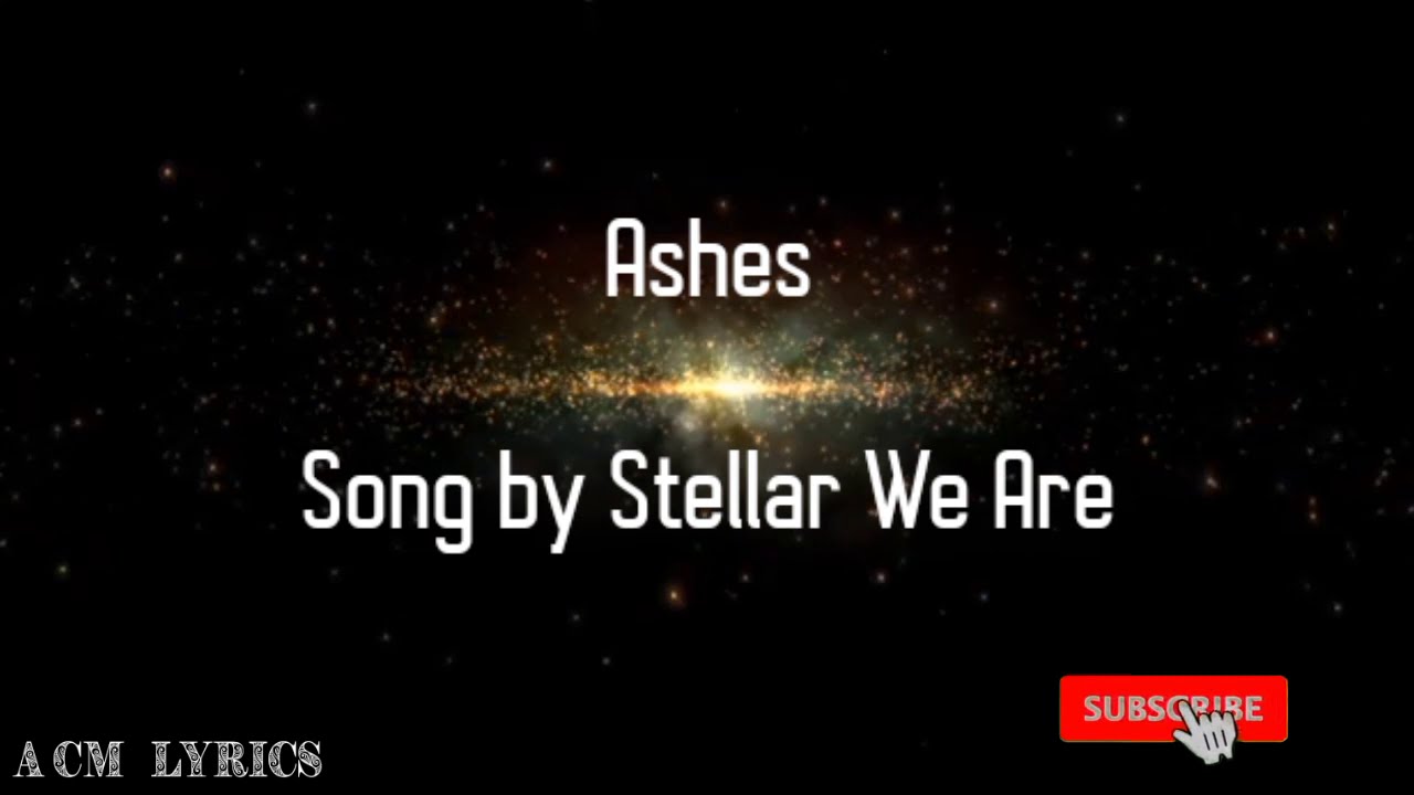 Ashes Song by Stellar We Are - YouTube