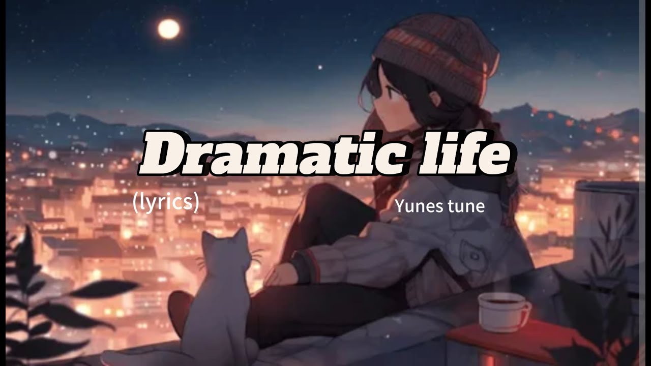Dramatic life (lyrics) best song in 2024. English Yunes tune - YouTube