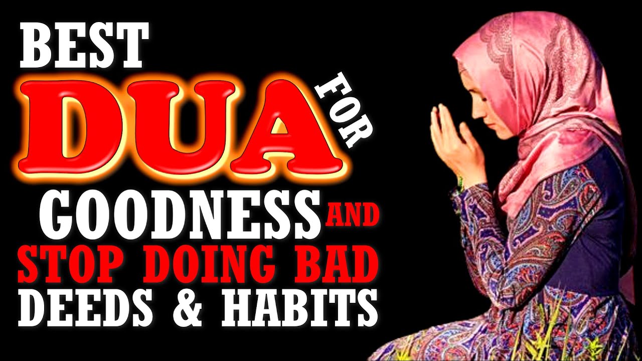 BEST DUA to Create LOVE for GOODNESS and Stop Doing BAD DEEDS & BAD ...