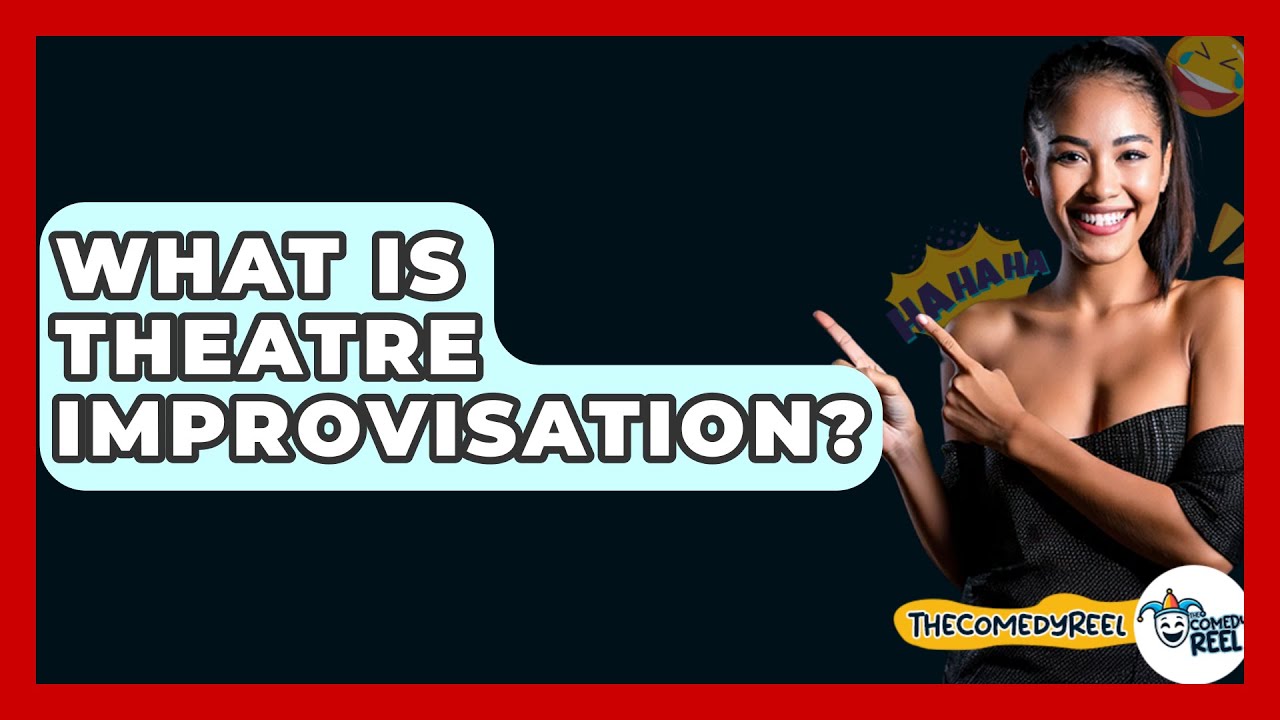 What Is Theatre Improvisation? - The Comedy Reel - YouTube