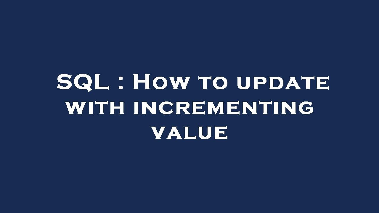 Sql How To Update With Incrementing Value Youtube 1871