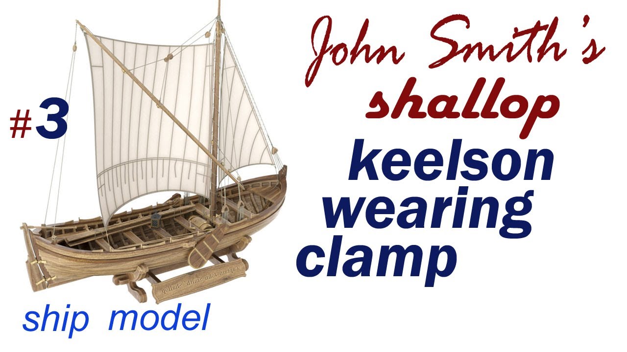 Keelson Wearing Clamp #3 Ship build Captain John Smith’s Shallop Scale ...