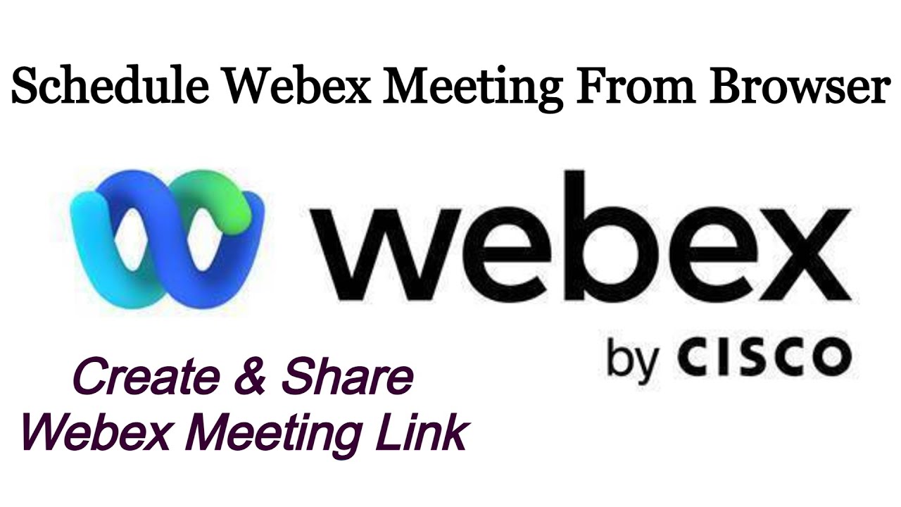 Schedule Webex Meeting From Web Browser | Create & Share Meeting Link ...